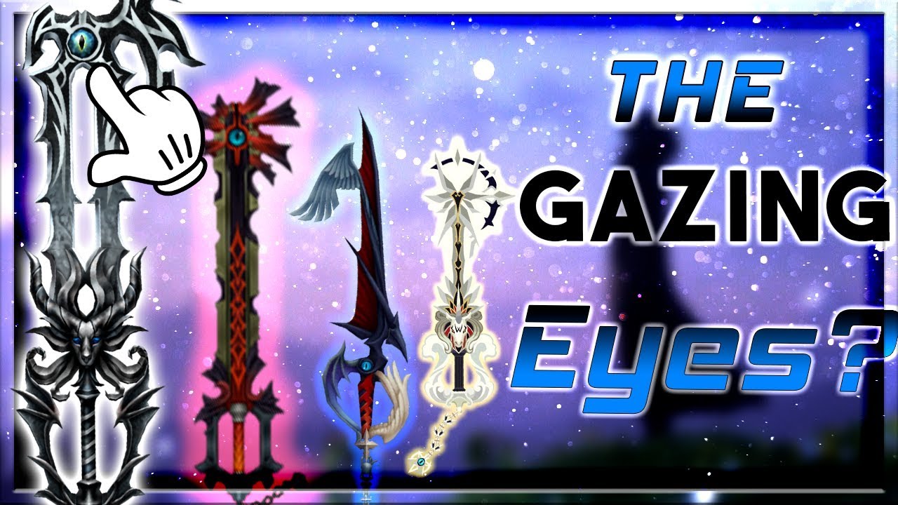 "WHY THE 'GAZING EYE' APPEARS IN SO MANY BLADES' #KingdomHeartsTheory # ...