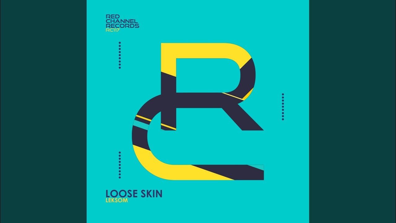 Loose Skin Original Mix YouTube loose-skin-original-mix-youtube
