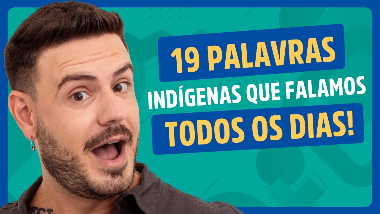 19 PALAVRAS INDÍGENAS QUE FALAMOS TODOS OS DIAS e você nem imaginava # ...