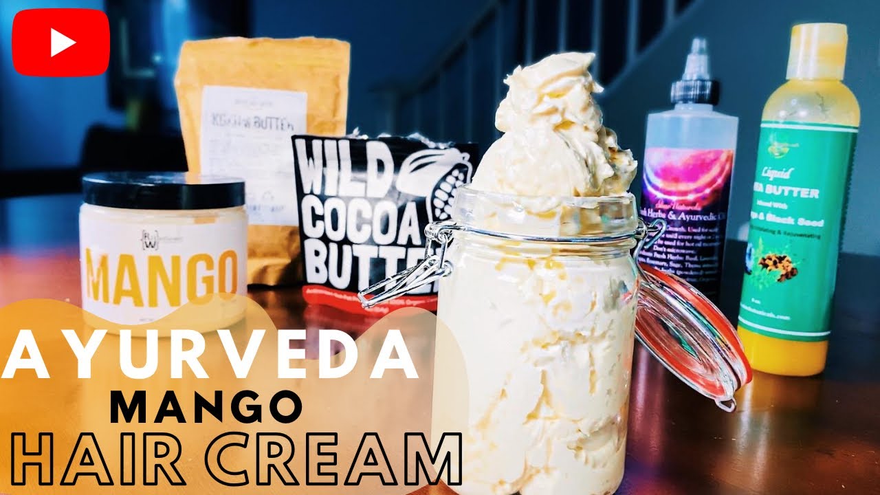 DIY Whipped AYURVEDA MANGO Butter | For Natural Hair Growth IT'S SIMPLE ...