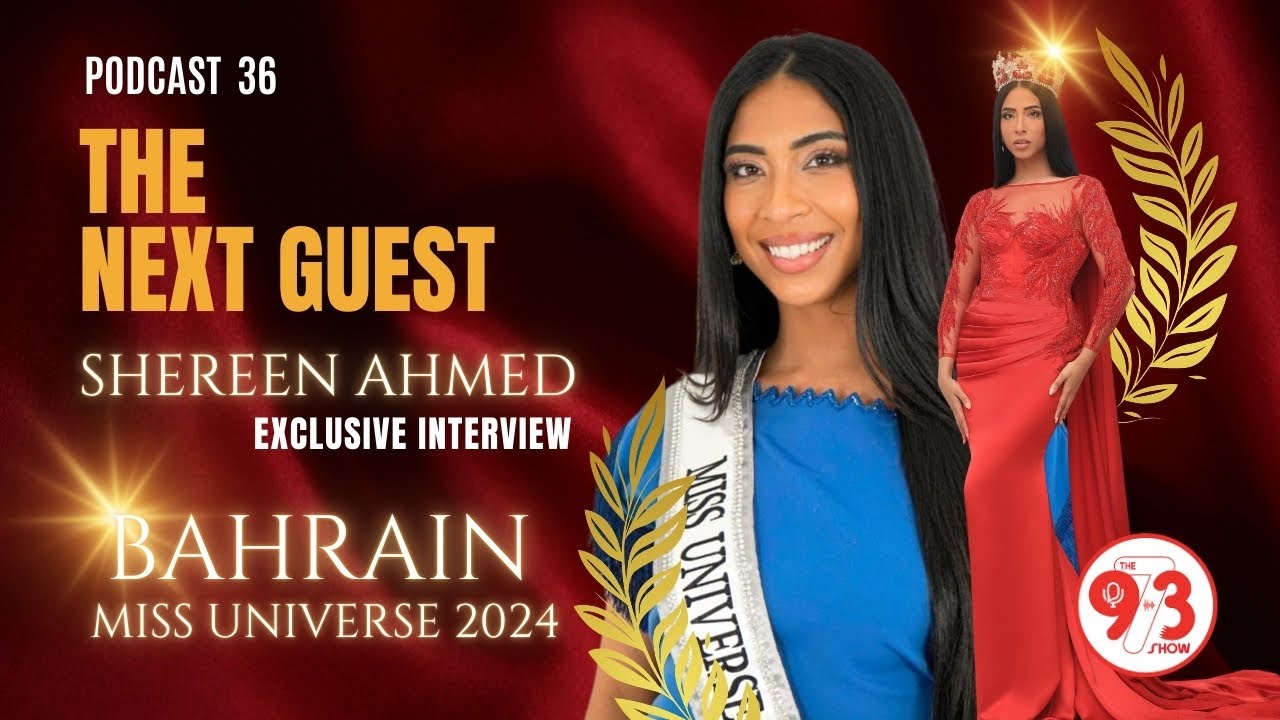THE NEXT GUEST | PODCAST 36 | SHEREEN AHMED | MISS UNIVERSE BAHRAIN ...