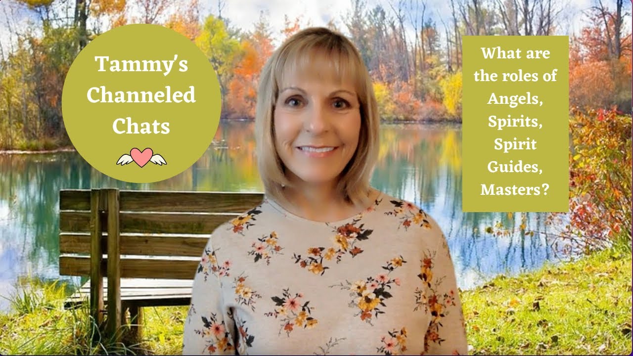 Tammy's Channeled Chats, Epi 40 - What Are The Roles of Angels, Spirits ...