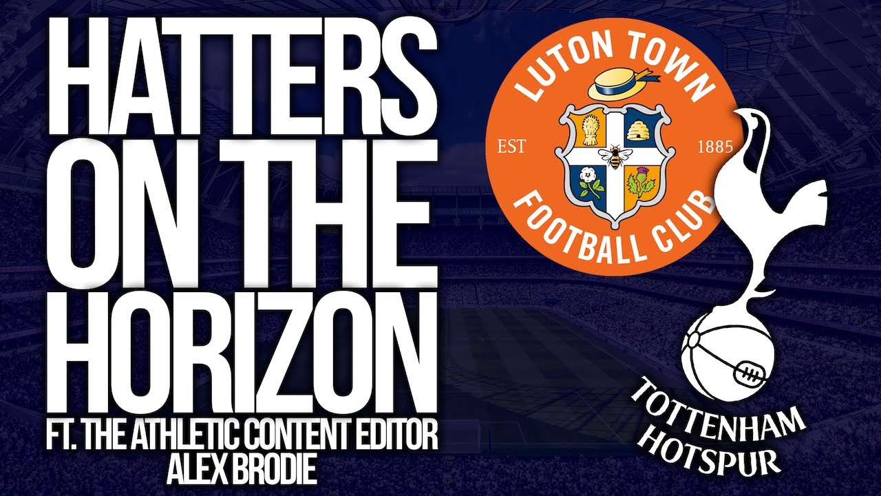 Hatters on The Horizon ft. The Athletic Content Editor Alex Brodie ...