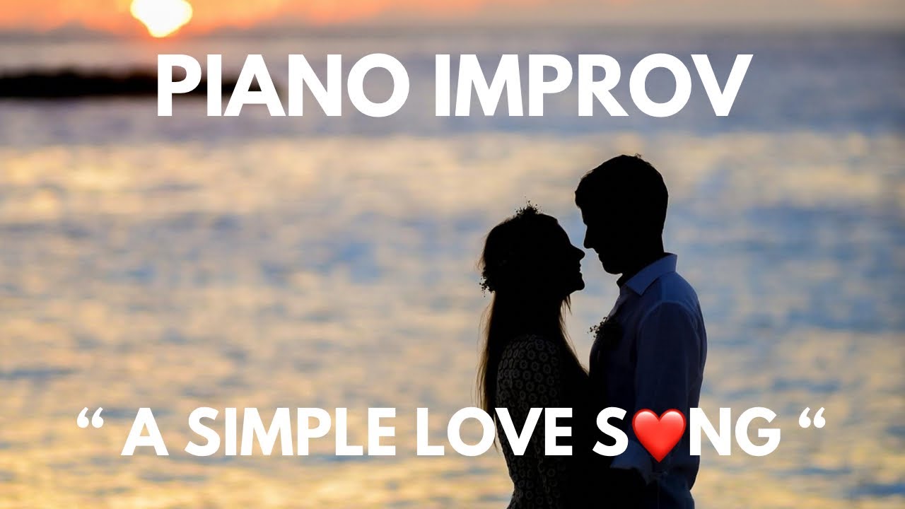 Piano Improv - " A Simple Love Song " - #pianomusic - YouTube