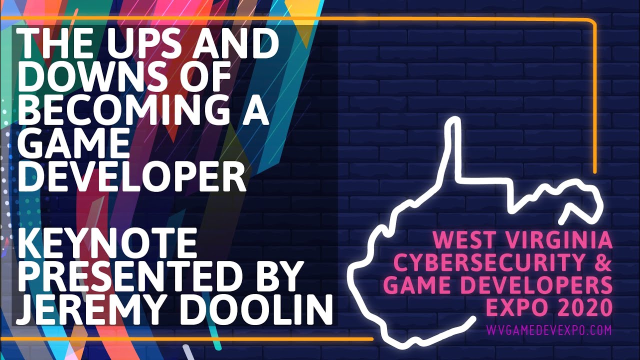 WVSGDE 2020 - Game Dev keynote - Jeremy Doolin - The Ups and Downs of ...
