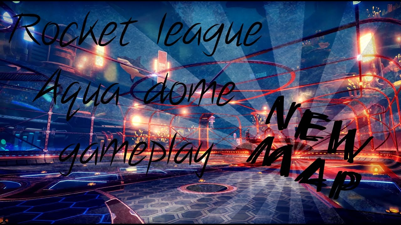 ROCKET LEAGUE AQUA DOME GAMEPLAY - YouTube