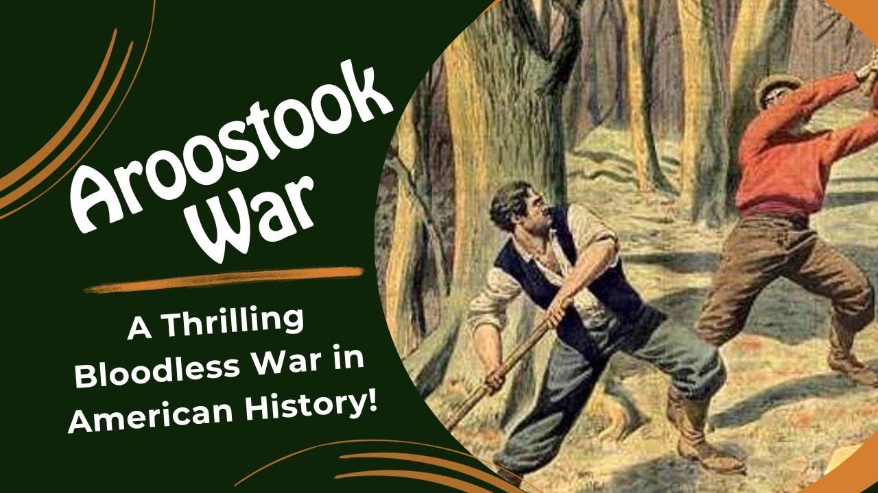 The Aroostook War: A Thrilling Bloodless War in American Histoy! - YouTube