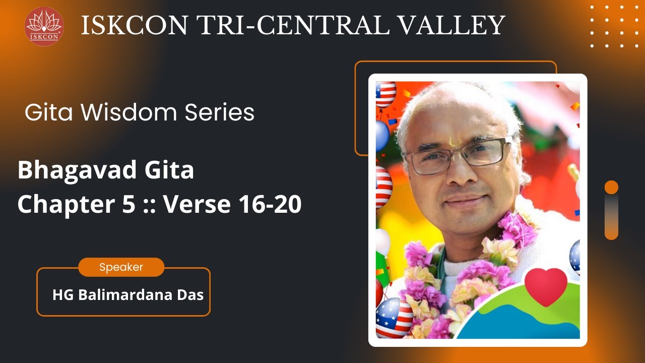 Gita Wisdom Series - Chapter 5 :: Verse 16-20 by HG Balimardan Das ...