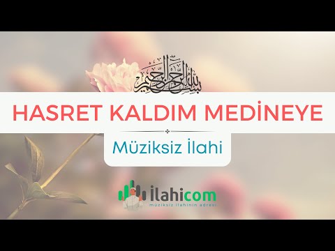 Hasret Kaldım Medine'ye Müziksiz İlahi / ilahicom