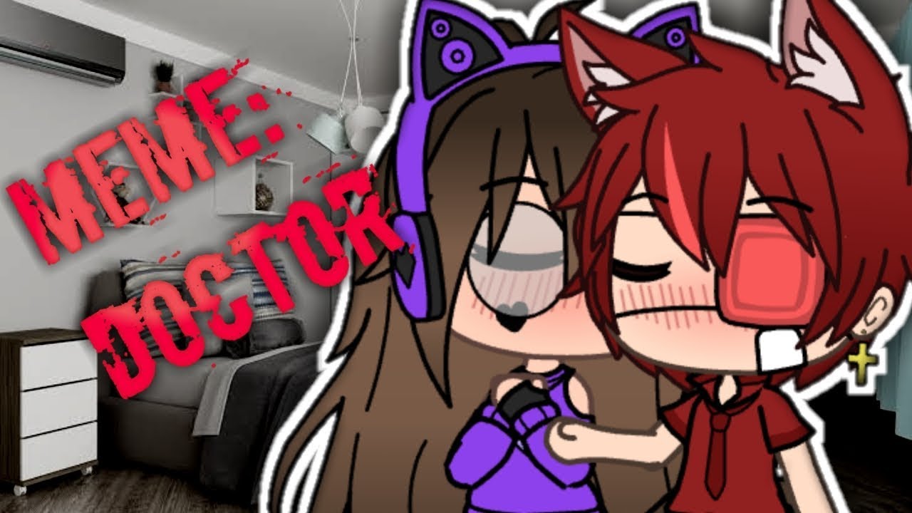 *Meme* Doctor (Gacha LIfe) - YouTube
