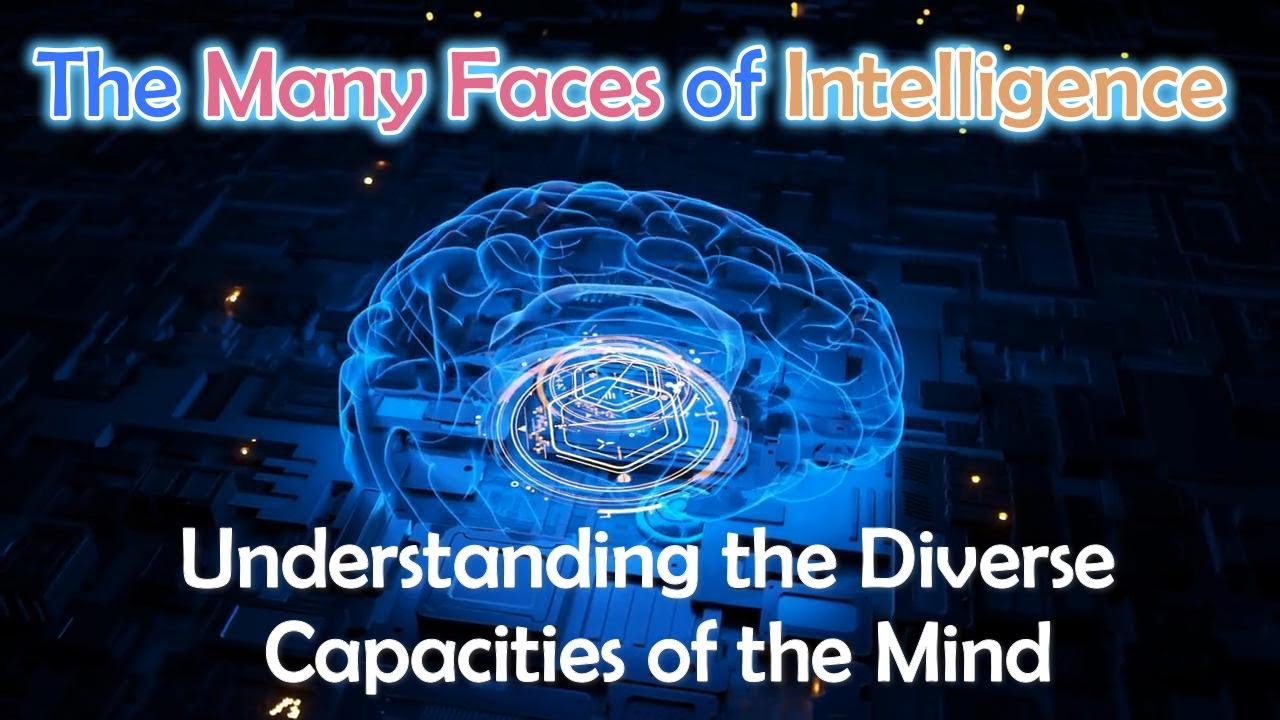The Many Faces of Intelligence: Understanding the Diverse Capacities of ...
