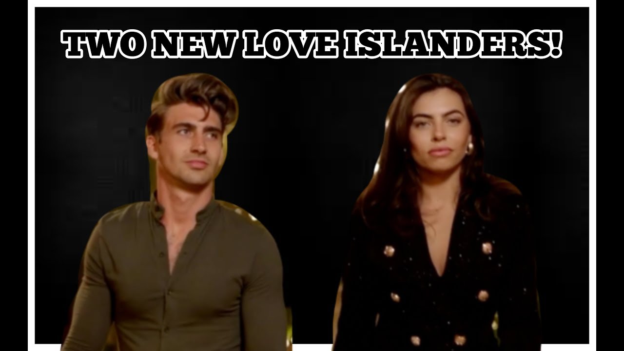 LOVE ISLAND FIRST LOOK : TWO NEW ISLANDERS! - YouTube