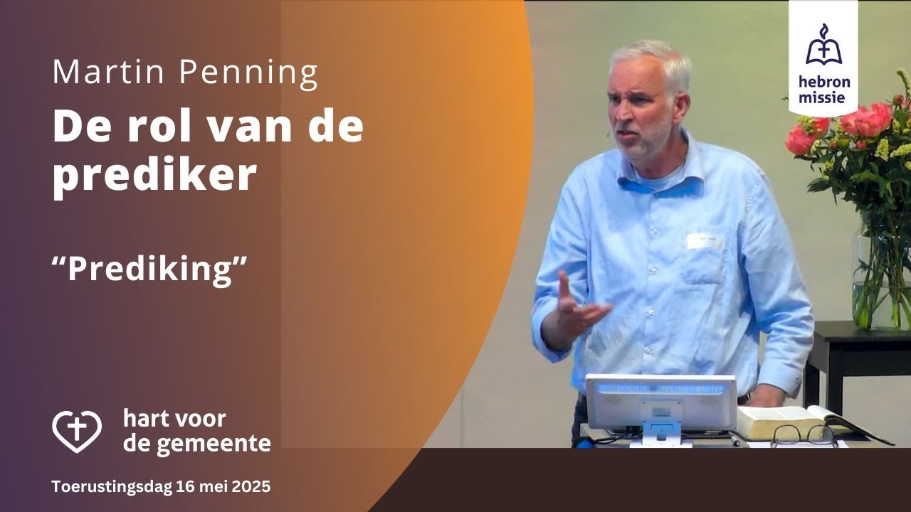 De rol van de prediker | Martin Penning | Toerustingsdag 'Prediking ...