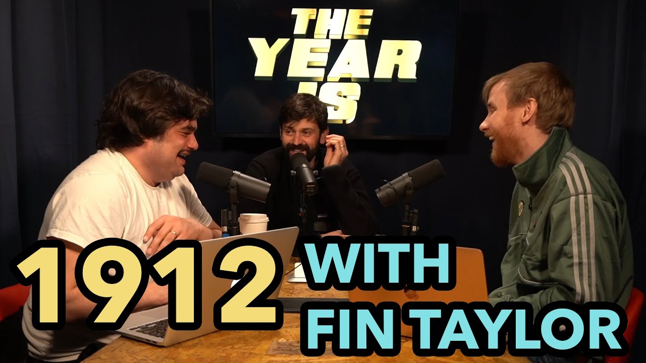 The Year Is 1912 and Special Guest Fin Taylor - Podcast Episode 14 ...