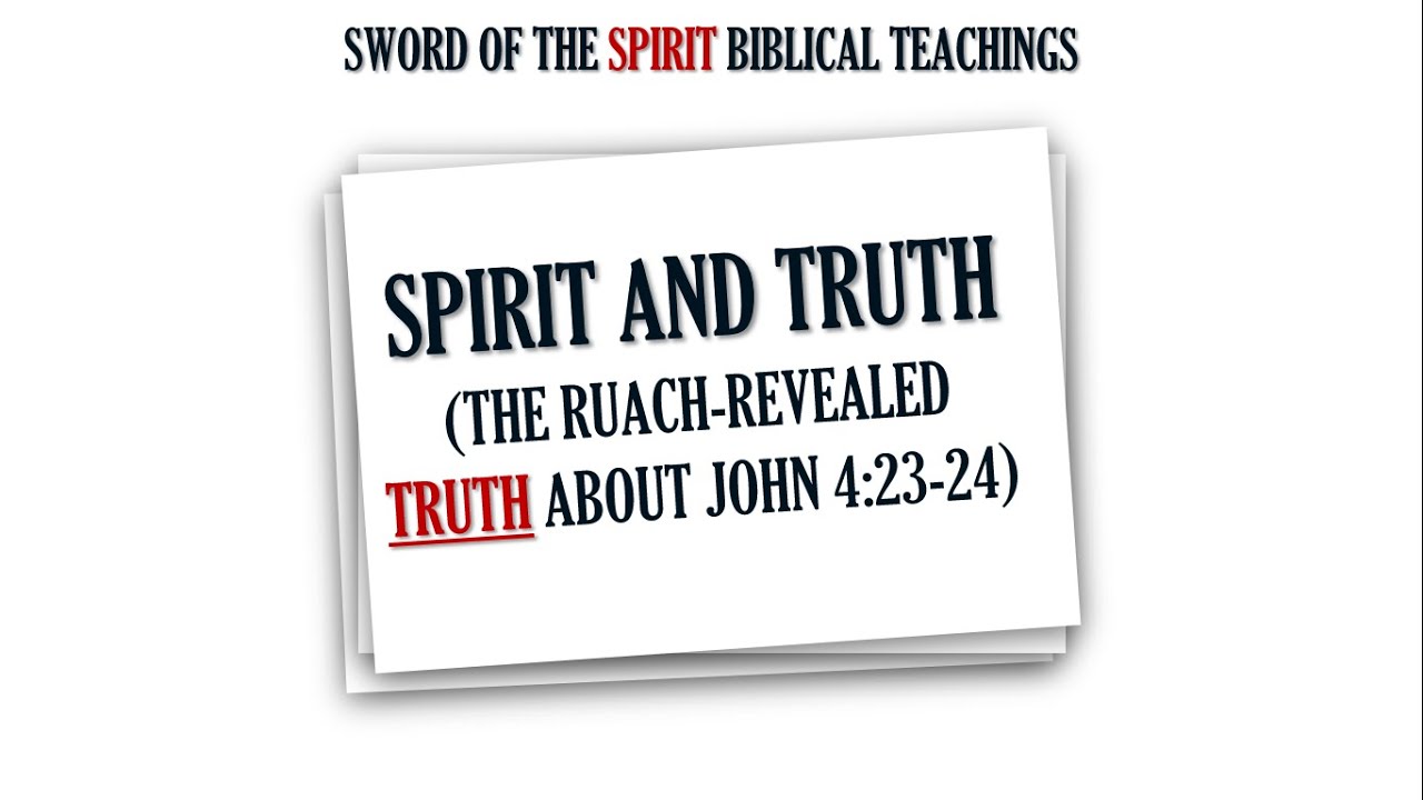 Sword of the Spirit Biblical Teachings #227: Spirit and Truth | Ruach ...