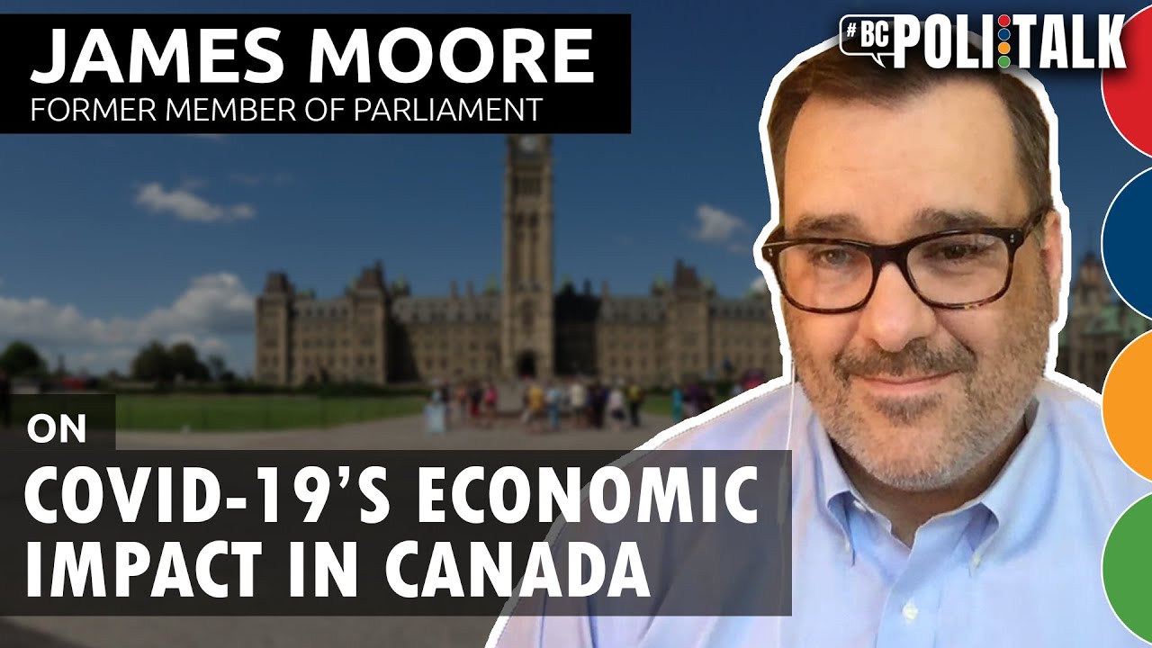 #BCPoliTalk: James Moore on Canada's economic impact during crisis ...