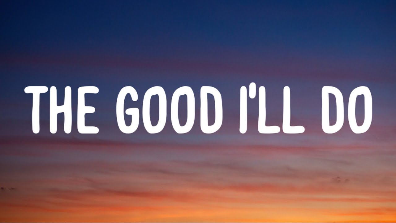 Zach Bryan - The Good I'll Do (Lyrics) - YouTube