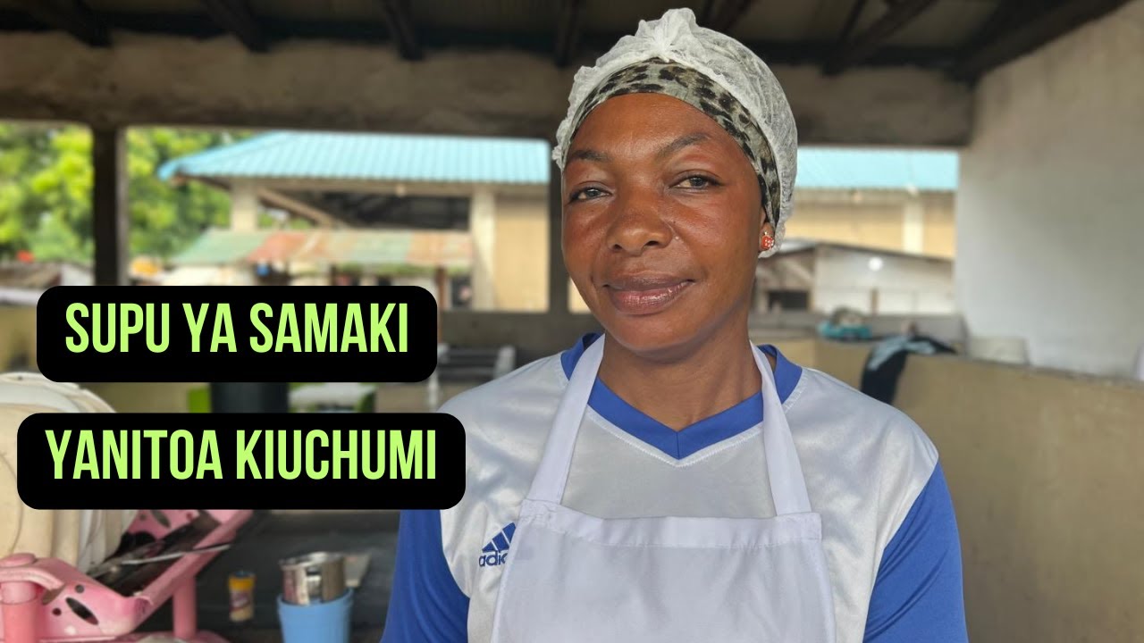 SUPU YA SAMAKI YANITOA KIUCHUMI. NIMESOMESHA WATOTO HADI CHUO - YouTube