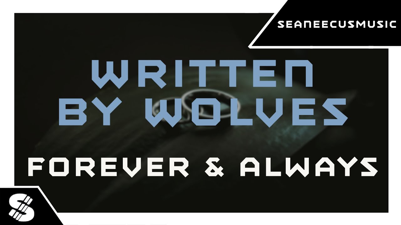 Written by Wolves - Forever & Always | SeaneecusMusic - YouTube