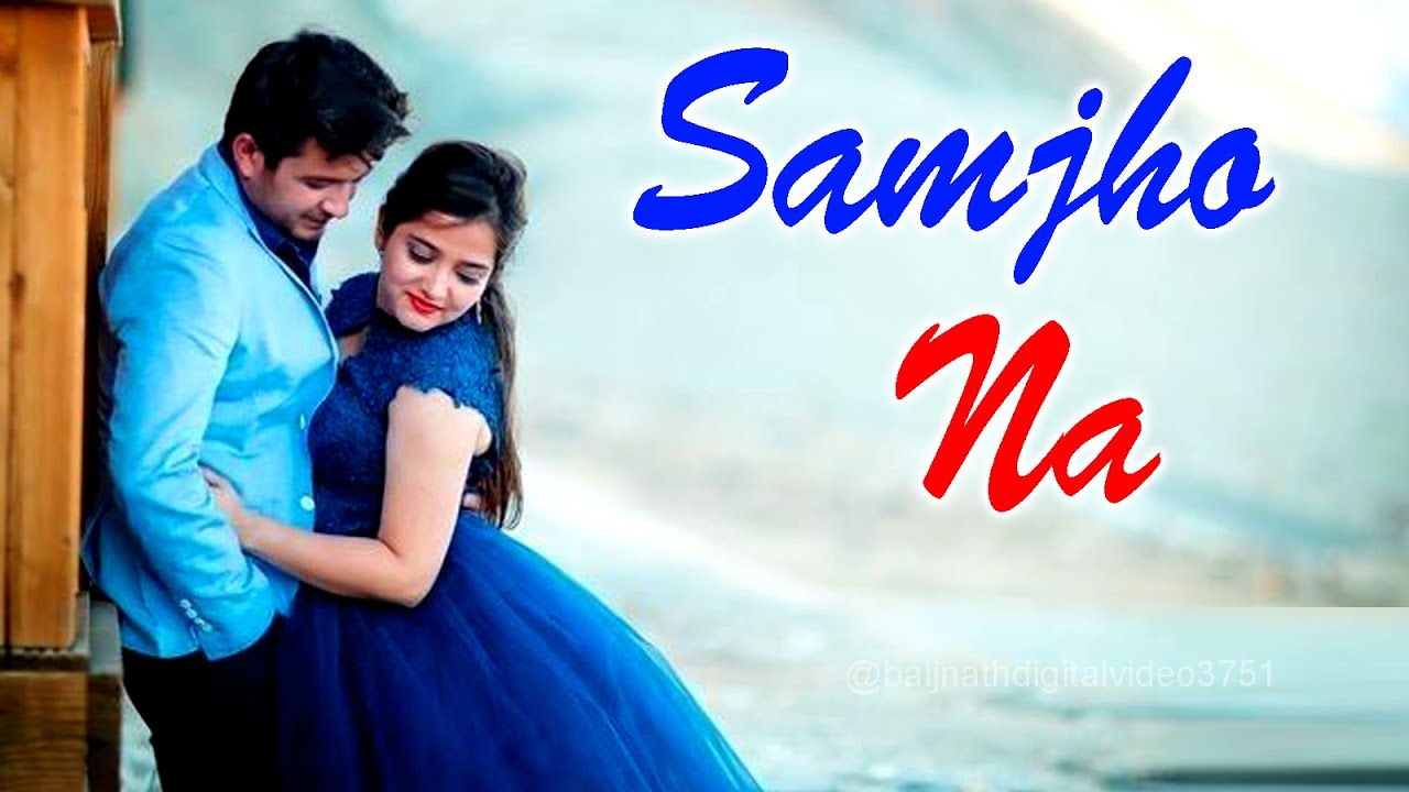 Samjho Na | New Romantic Songs | New Song | Trending | Song | #song ...