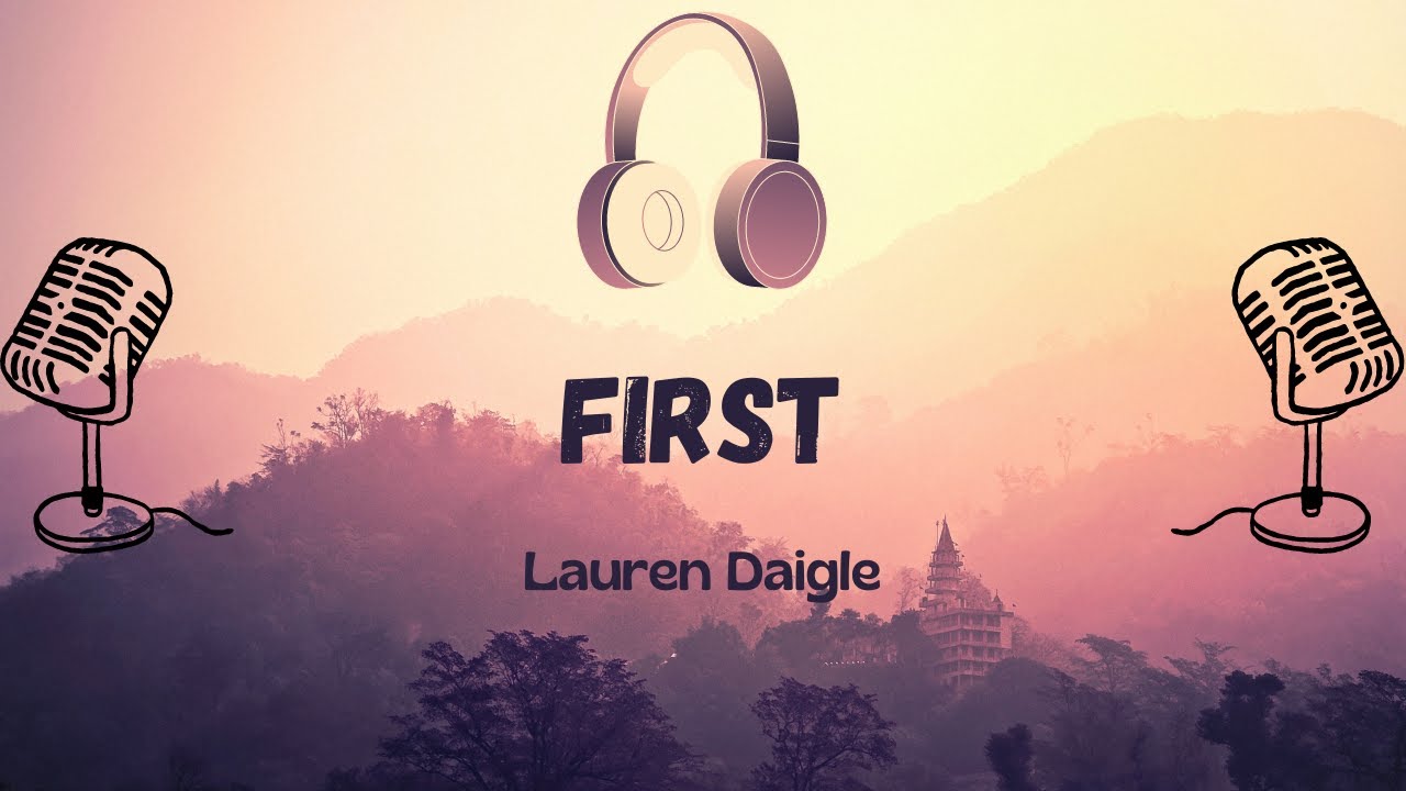 First - Lauren Daigle (Lyric Video) - YouTube