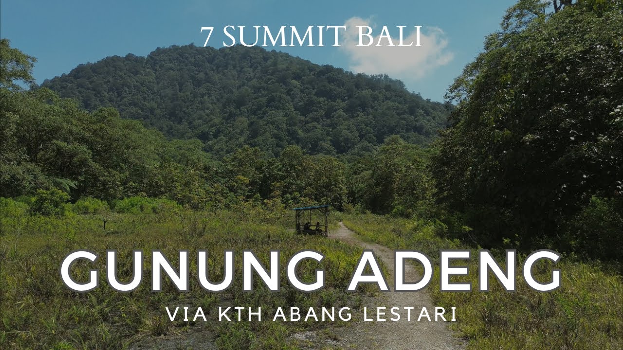TEKTOK GUNUNG ADENG VIA ABANG LESTARI | 7 SUMMIT BALI - YouTube