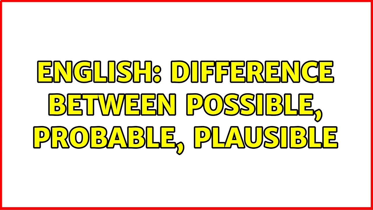 English Difference Between Possible Probable Plausible YouTube english-difference-between-possible-probable-plausible-youtube