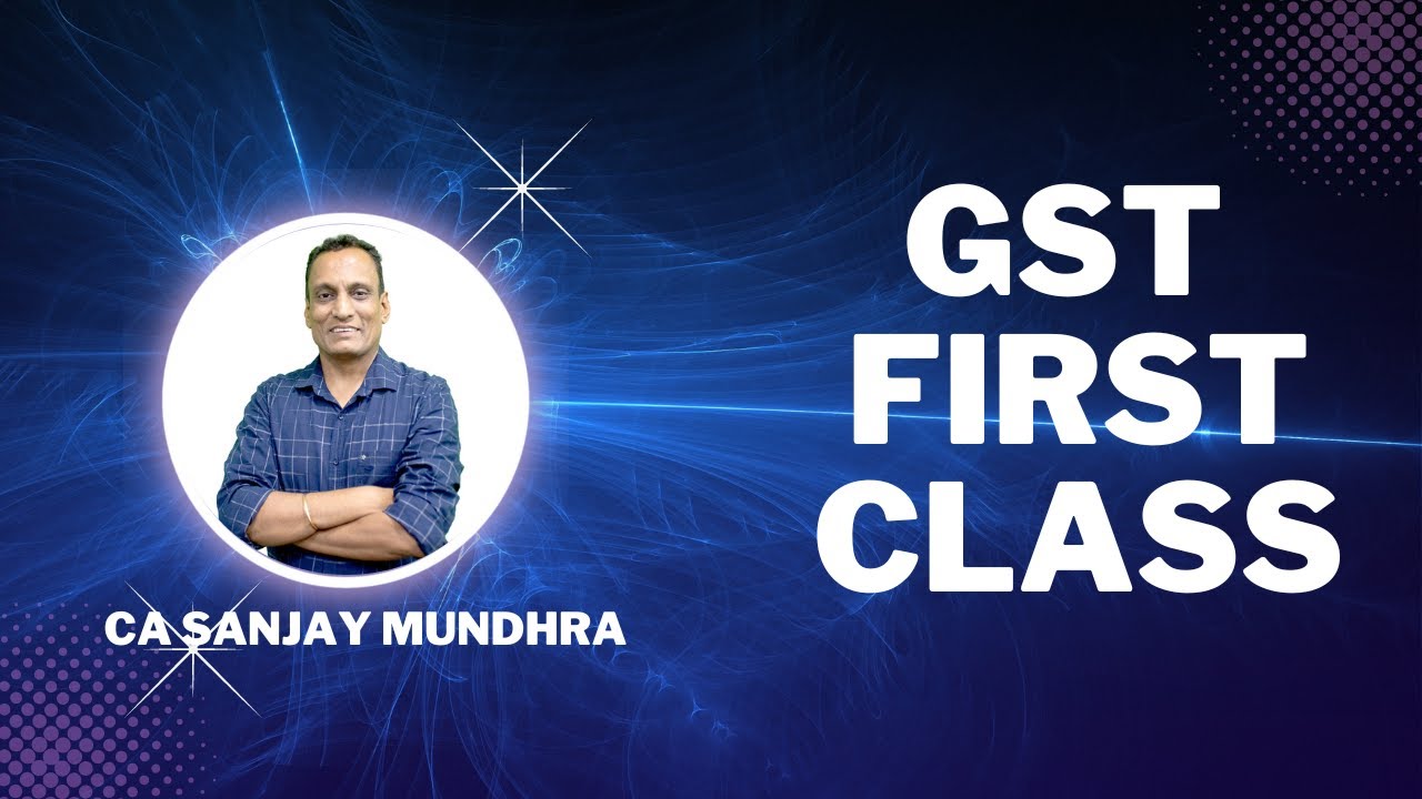 GST First Class By CA Sanjay Mundhra CS CMA - YouTube