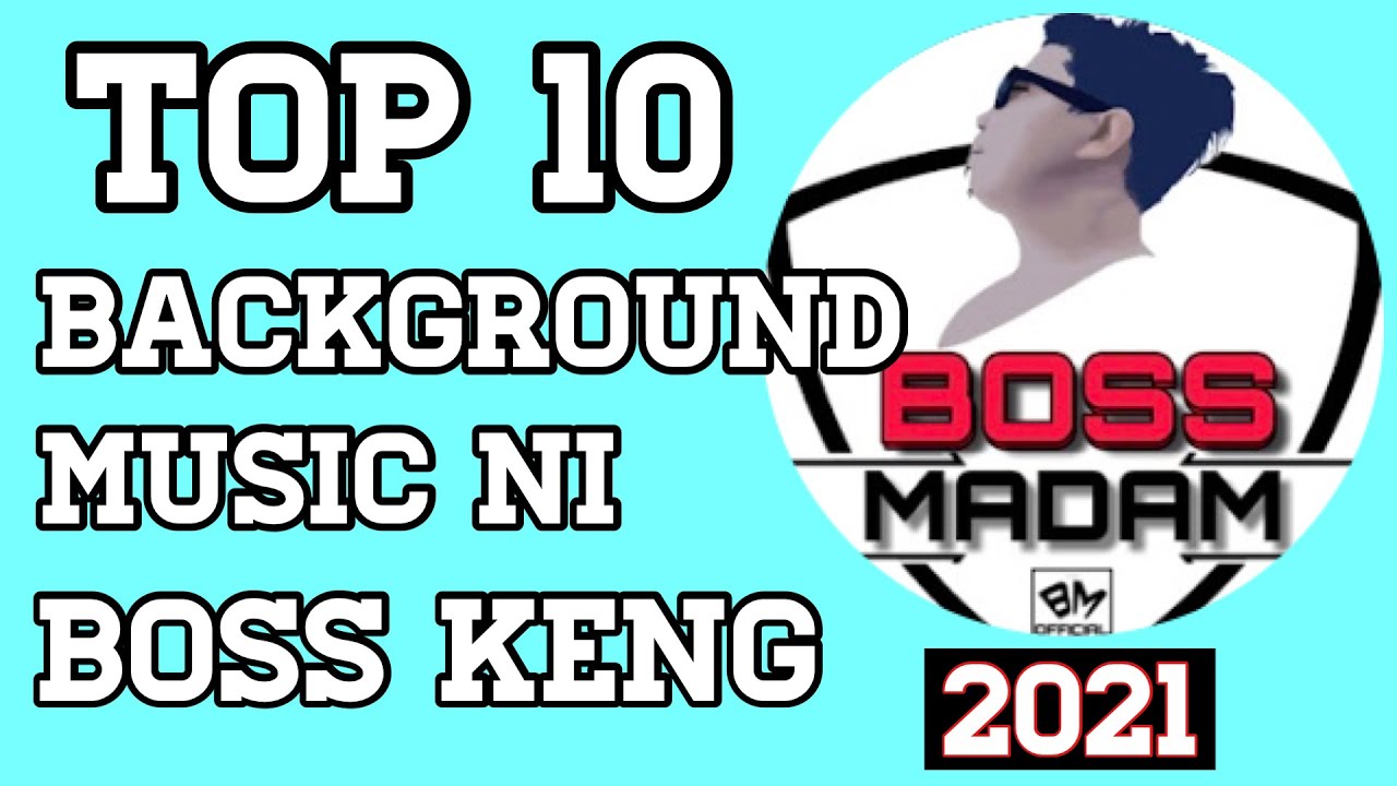 TOP 10 BACKGROUND MUSIC NI BOSS KENG || 2021 - YouTube