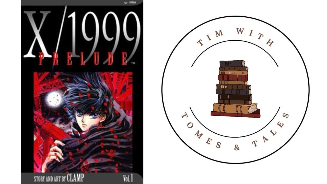 X/1999 / CLAMP / Manga Review / Tim With Tomes & Tales - YouTube