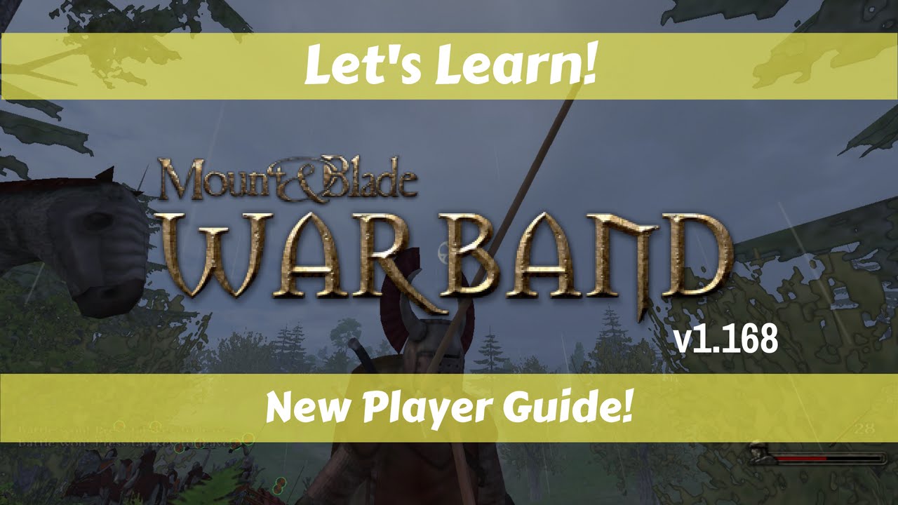 Let's Learn!: Mount & Blade Warband!: New Player Guide! - YouTube