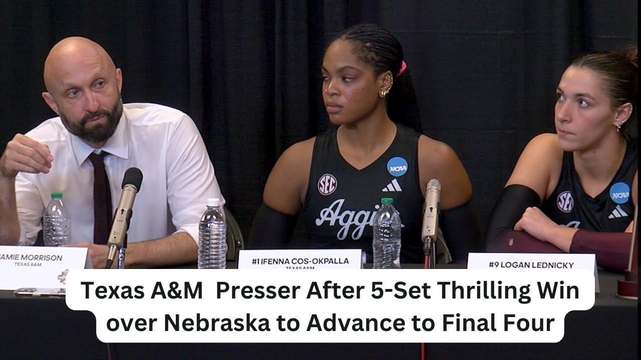 Texas A&M Presser After 5-Set Thrilling Win over Nebraska to Advance to ...