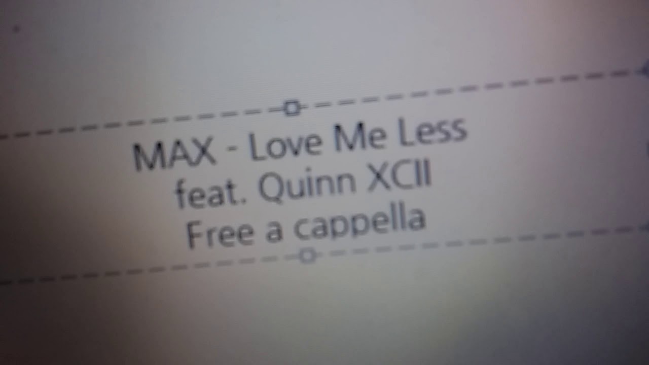 MAX - Love Me Less feat. Quinn XCII Free a cappella フリーアカペラ - YouTube