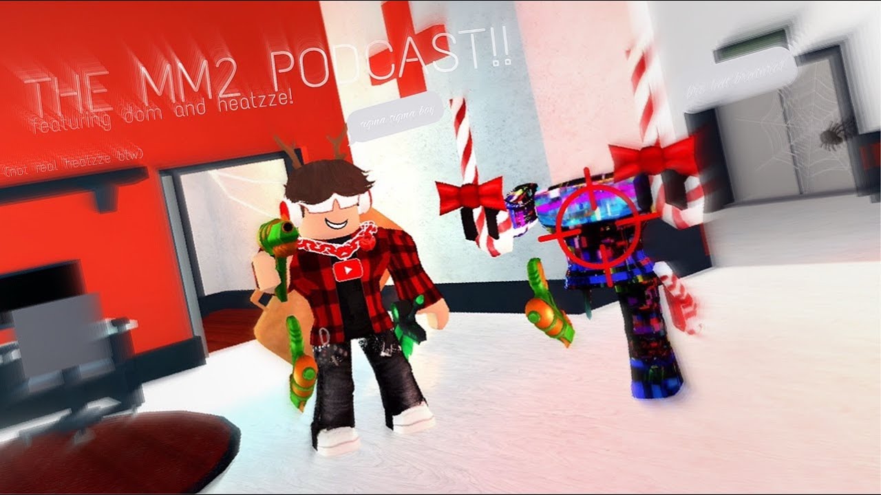 The MM2 Podcast!! (featuring dom and heatzze) (not real heatzze btw ...