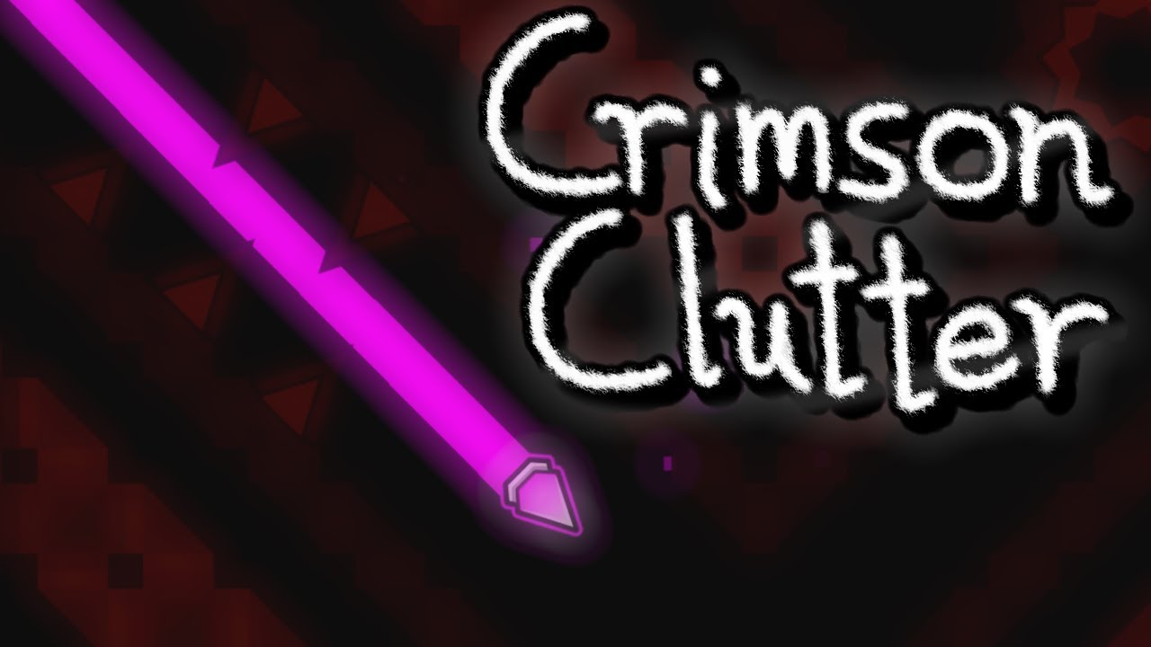 NEW HARDEST!!!! Crimson Clutter 100% by RedUniverse - YouTube