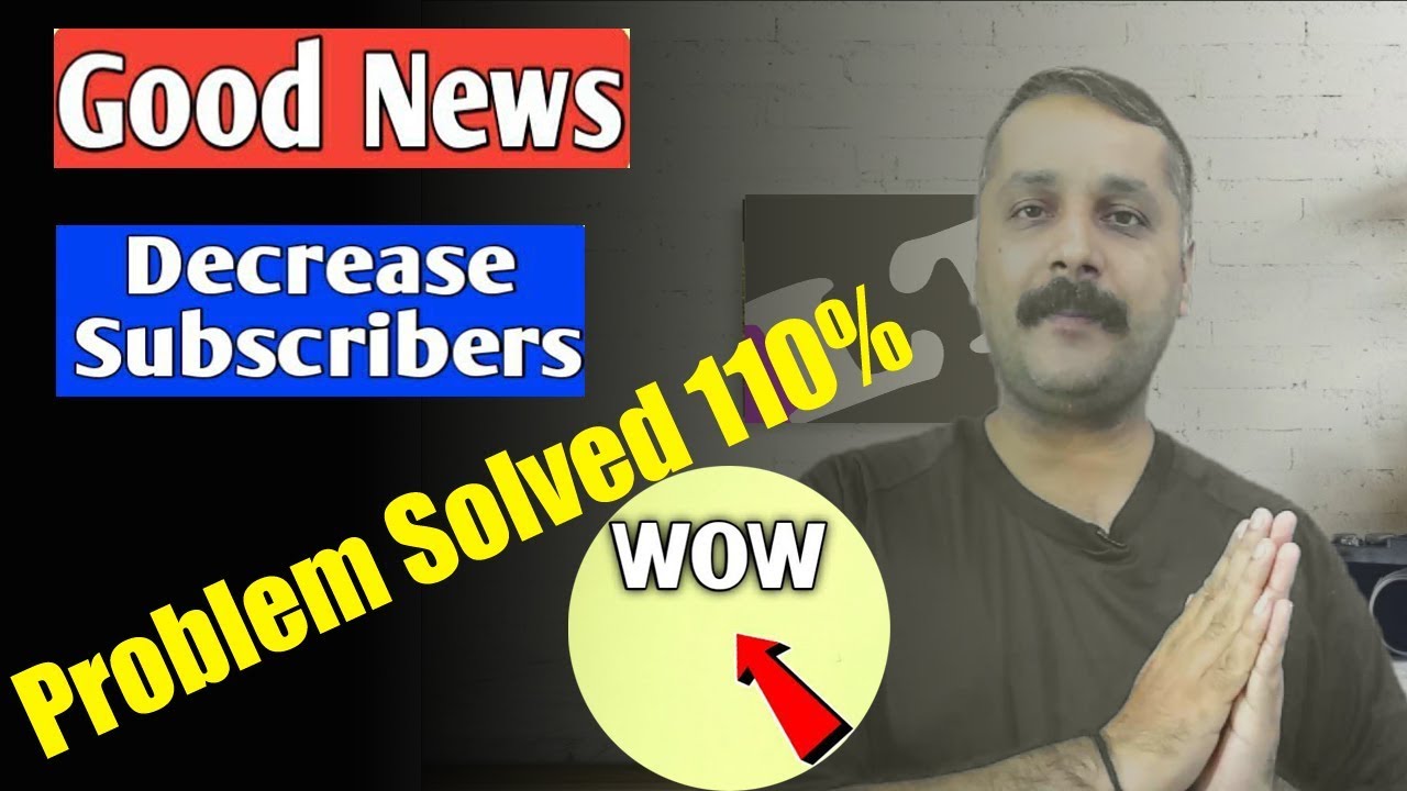 Wow Good News | Subscribers lost | Decrease Subscribers problem solved | why Subscribers ...