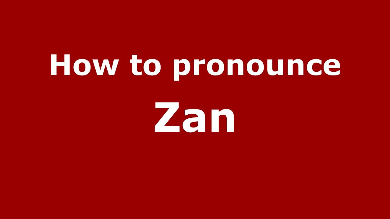 How to Pronounce Zan - PronounceNames.com - YouTube