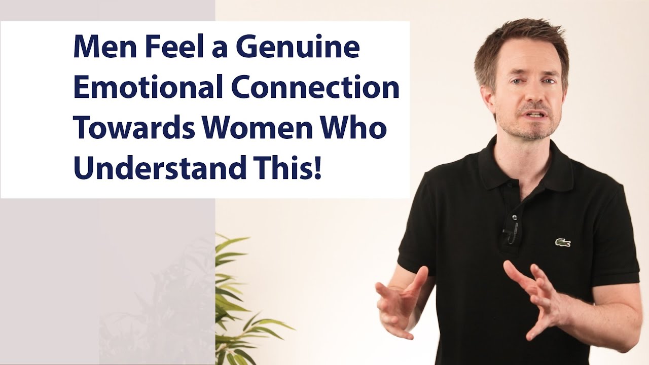 Men Feel a Genuine Emotional Connection Towards Women Who Understand ...