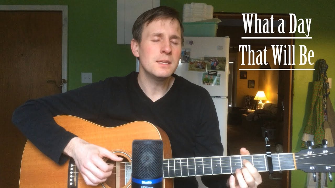What a Day That Will Be (by Jim Hill) - YouTube