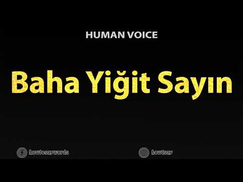How To Pronounce Baha Yigit Sayin