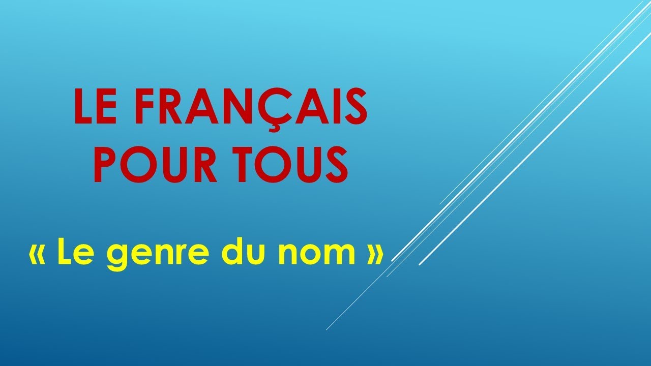 Le français pour tous - Le genre du nom. - YouTube