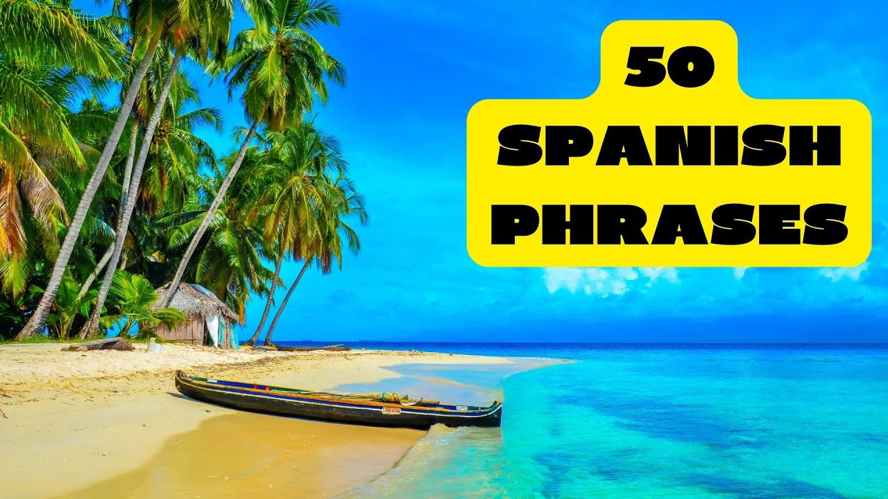 50 SPANISH PHRASES// LEARN SPANISH FAST// SPEAK SPANISH FLUENTLY ...
