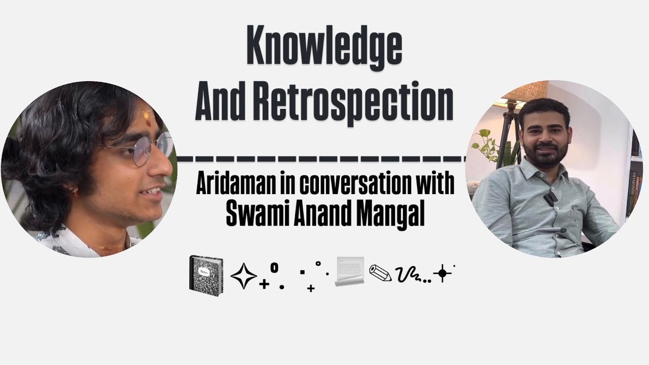 Knowledge and Retrospection (Swami Anand Mangal with Aridaman) podcast @aanandmangal5263 - YouTube