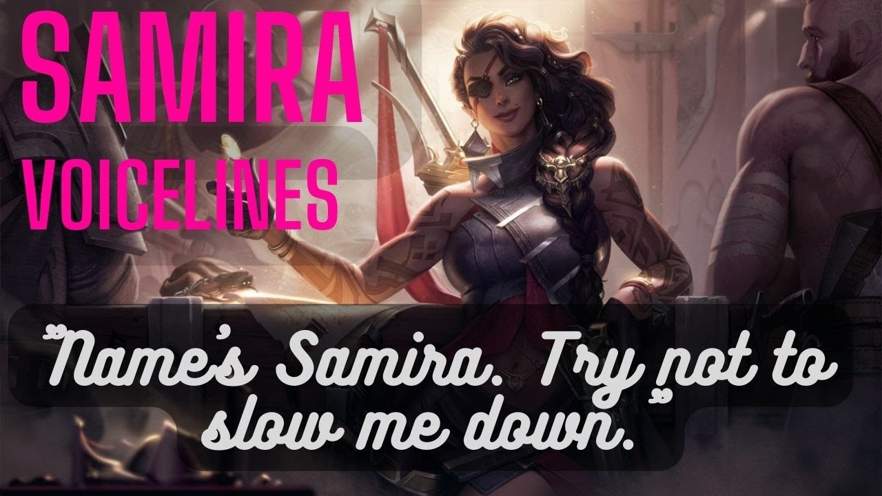 Samira Voice Lines English Subtitled - League of Legends - YouTube