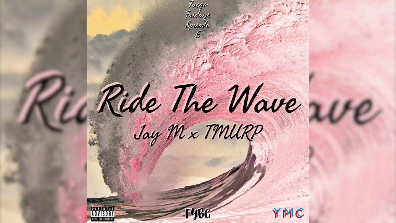 Jay M - Ride The Wave Ft. TMurp - YouTube