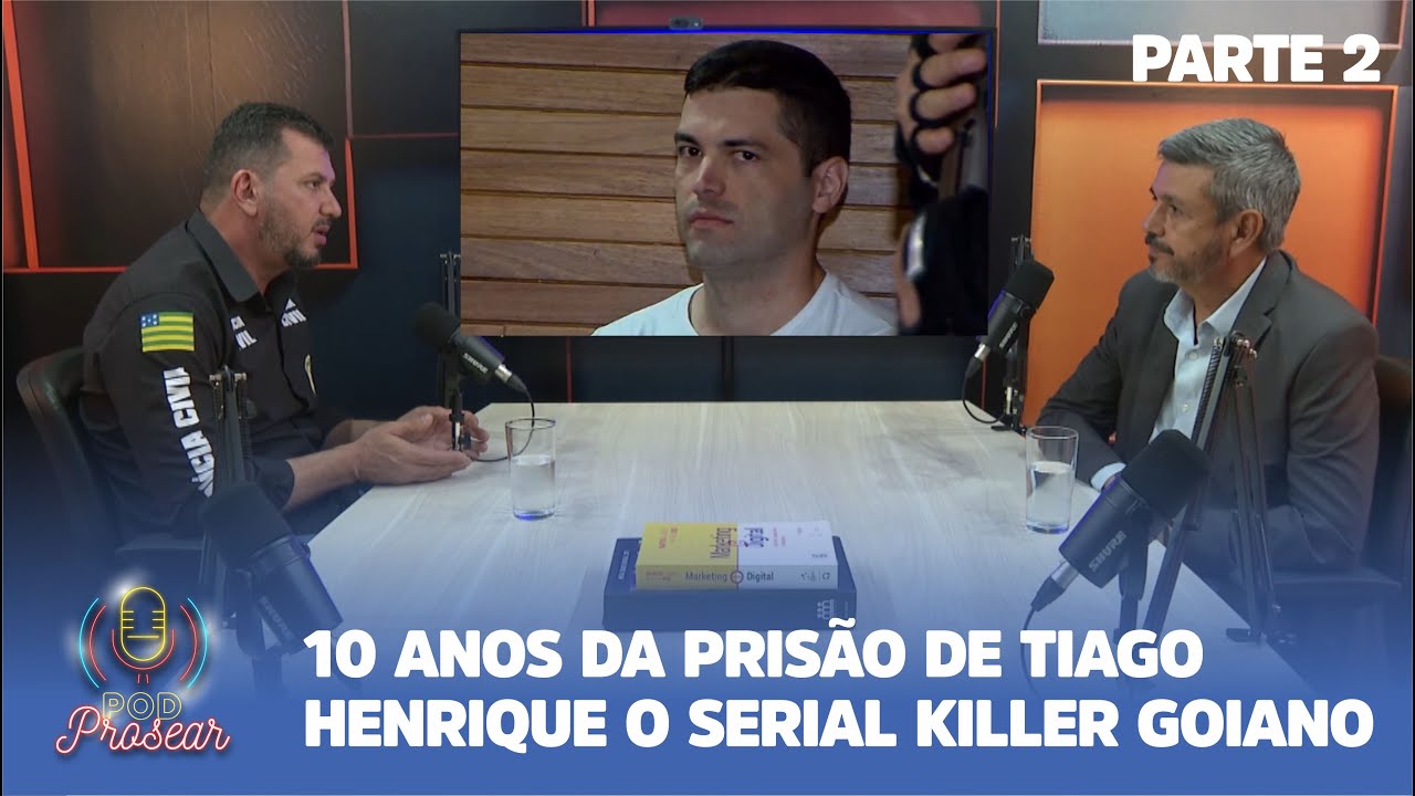 PODPROSEAR - 10 ANOS DA PRISÃO DE TIAGO HENRIQUE O SERIAL KILLER GOIANO ...