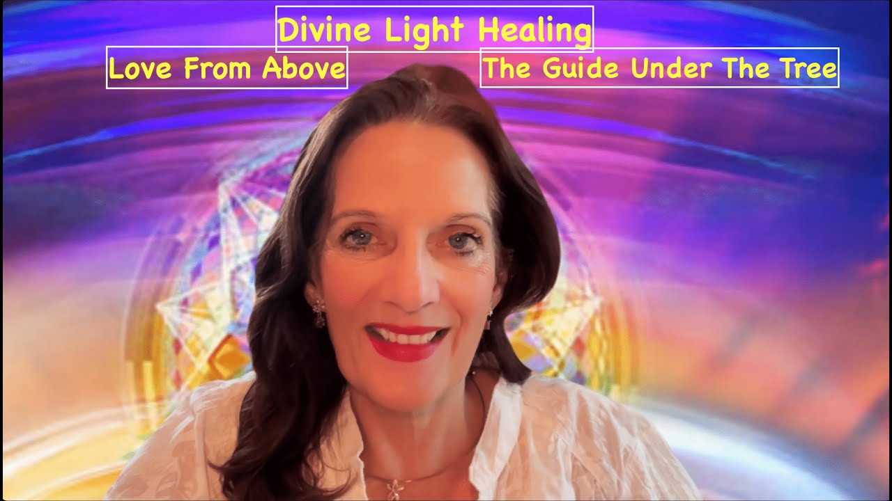Divine Light Healing - Love from Above -The Guide Under The Tree - YouTube