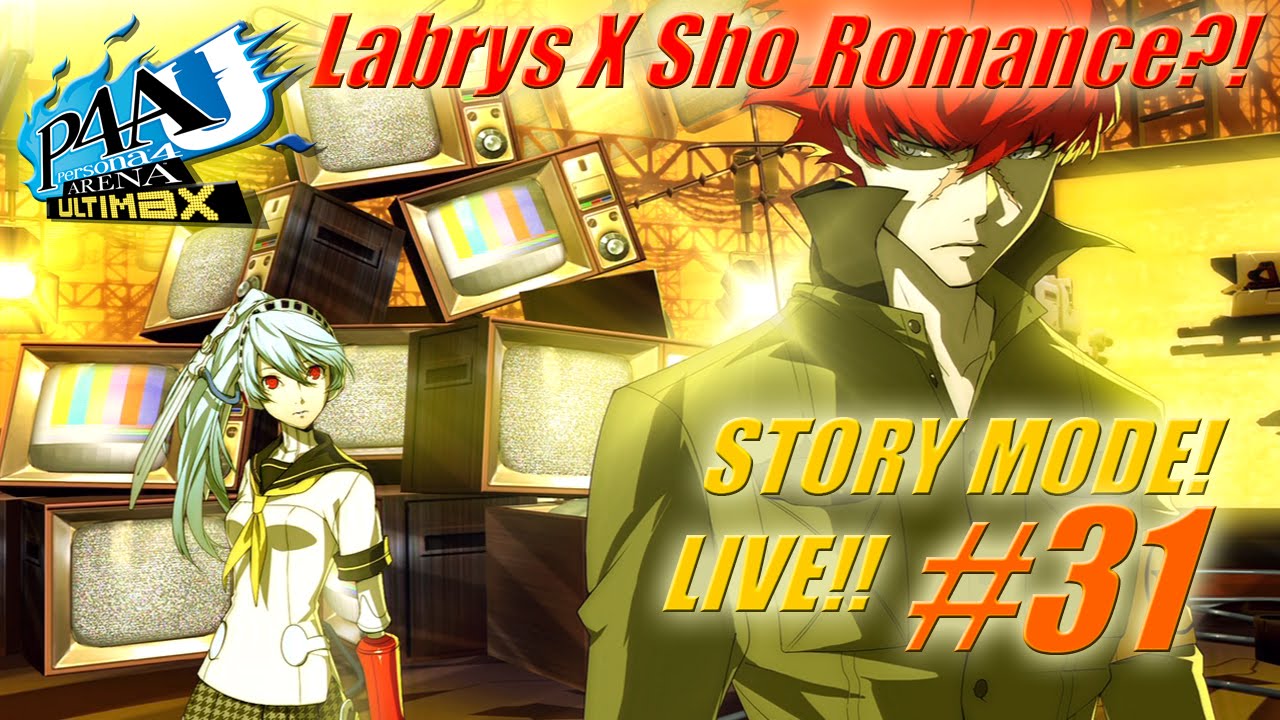 Labrys X Sho Romance?! - P4AU Story Mode Playthrough LIVE! - Part 31 ...