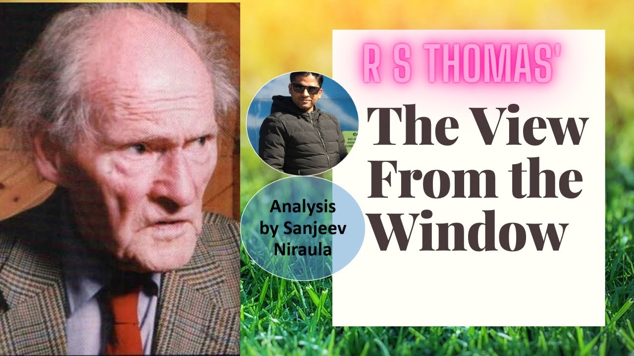 The View from the Window by R. S. Thomas, Summary, Analysis and Theme ...