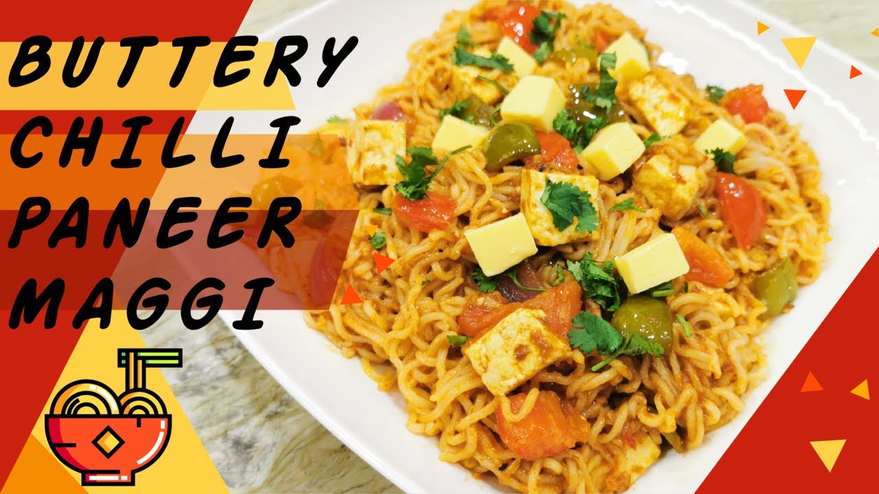 Buttery Chilli Paneer Maggi Recipe - YouTube